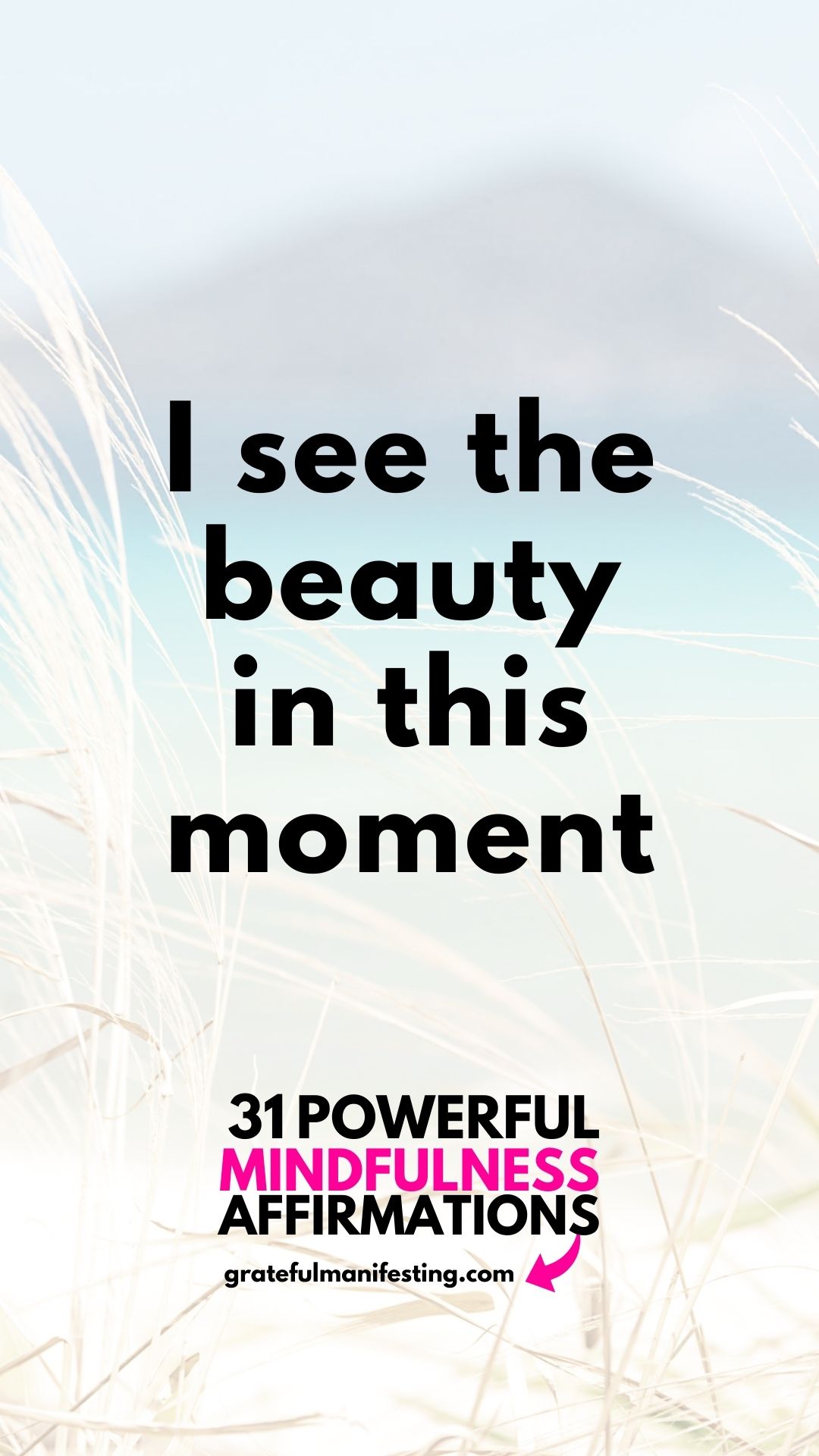 31 Mindfulness Affirmations To Be Present & Live In The Now