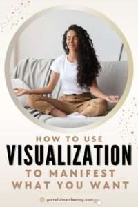 How To Use Visualization To Manifest What You Want